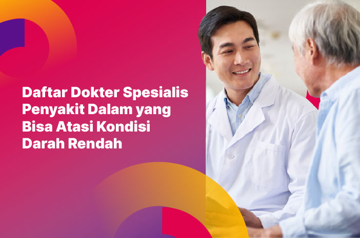 5 Dokter Spesialis Penyakit Dalam yang Bisa Atasi Kondisi Darah Rendah