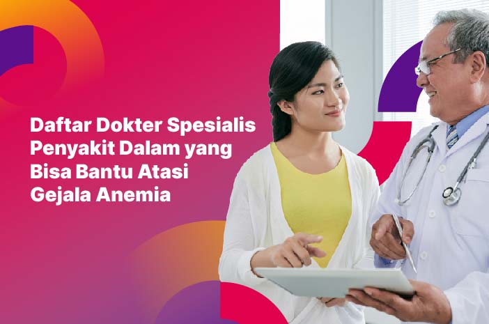 5 Dokter Spesialis Penyakit Dalam yang Bisa Bantu Atasi Gejala Anemia