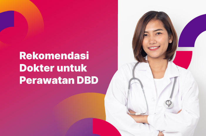 Alami DBD, Ini Daftar Dokter yang Bisa Bantu Pengobatannya