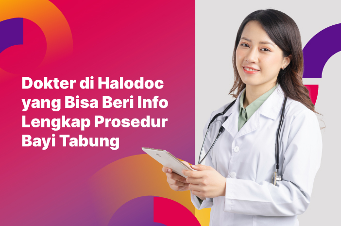 Ini Dokter yang Bisa Beri Info Lengkap Prosedur Bayi Tabung