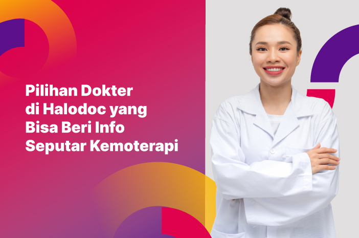 Ini Dokter di Halodoc yang Bisa Beri Info Seputar Kemoterapi