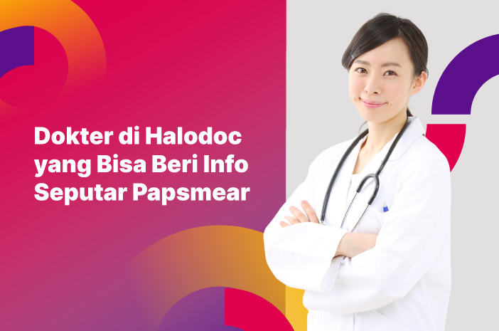 Ini Dokter di Halodoc yang Bisa Beri Info Seputar Pap Smear