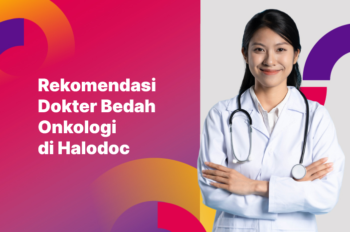 Ini Rekomendasi Dokter Bedah Onkologi di Halodoc