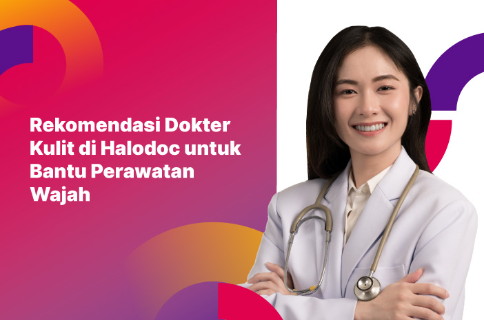 Ini Dokter yang Bisa Bantu Perawatan Wajah