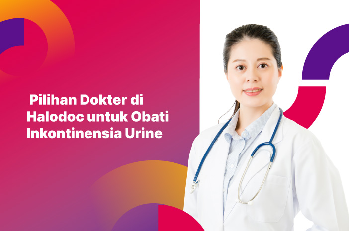 Dokter Spesialis yang Bisa Bantu Atasi Inkontinensia Urine