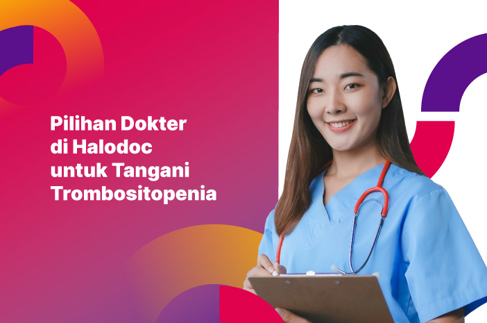 Ini Dokter yang Bisa Bantu Perawatan Trombositopenia