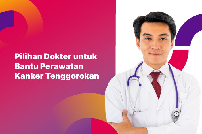 Ini Dokter Spesialis yang Bisa Bantu Atasi Kanker Tenggorokan