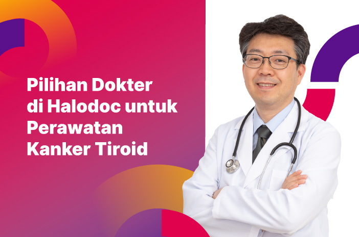 Idap Kanker Tiroid? Ini Dokter Bisa Bantu Perawatannya