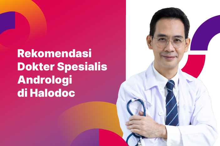Ini Rekomendasi Dokter Andrologi di Halodoc